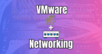 VMware Networking: 5 Concepts to Master - Virtualization Howto