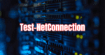 Test-NetConnection: A Comprehensive Guide to Network Connectivity ...