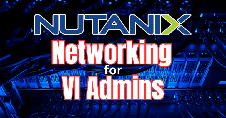 Nutanix Hypervisor Networking for VMware vSphere Admins - Virtualization Howto