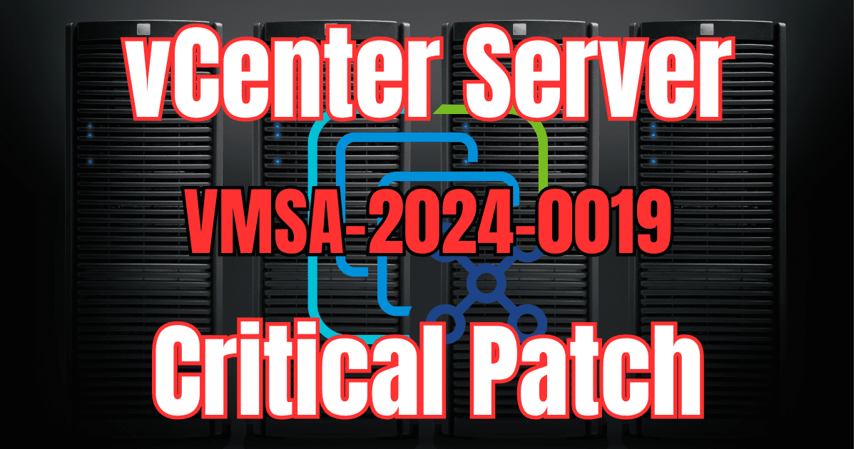 Critical VMware vCenter Server Patch VMSA-2024-0019 - Upgrade Now ... Critical VMware vCenter Server Patch VMSA-2024-0019 - Upgrade Now ...