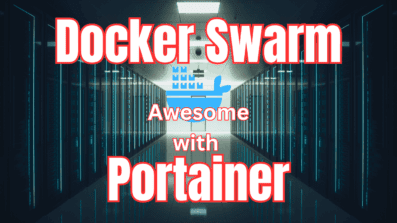 Docker Swarm is Awesome with Portainer - Virtualization Howto