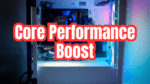 Core Performance Boost Setting: Speed vs Power Consumption in Home Lab ...