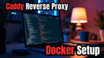 Caddy Reverse Proxy in 2025: The Simplest Docker Setup for Your Home Lab - Virtualization Howto